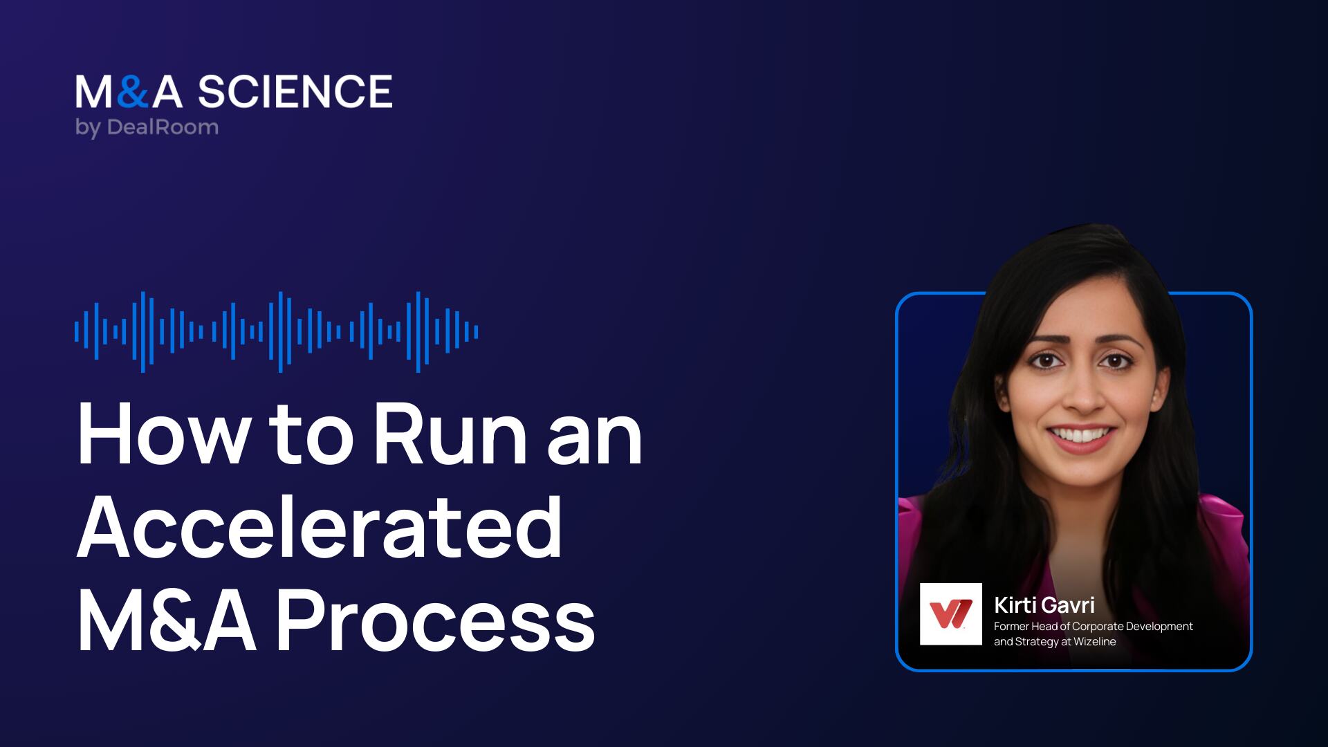 How to Run an Accelerated Deal Process with Kirti Gavri